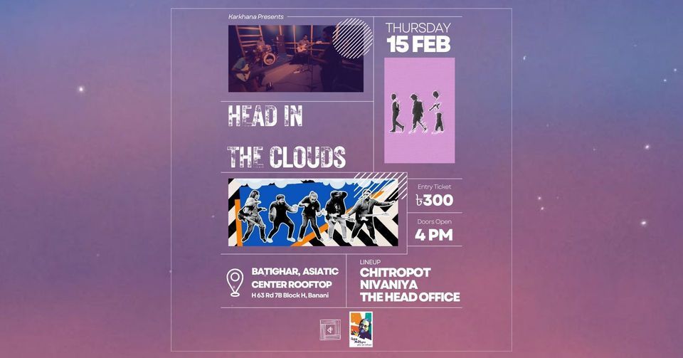 Karkhana Presents: Head in the Clouds on February 15th @Batighar ...