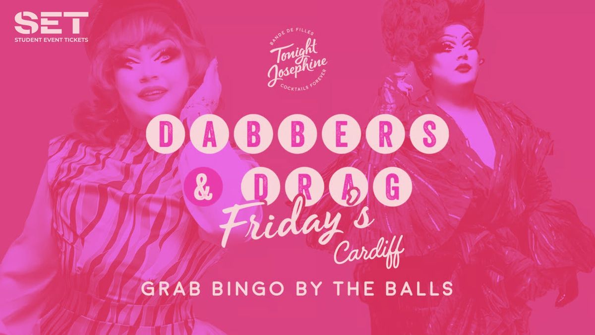 DABBERS AND DRAG @ TONIGHT JOSEPHINE CARDIFF – FRIDAY 22ND AUGUST ...