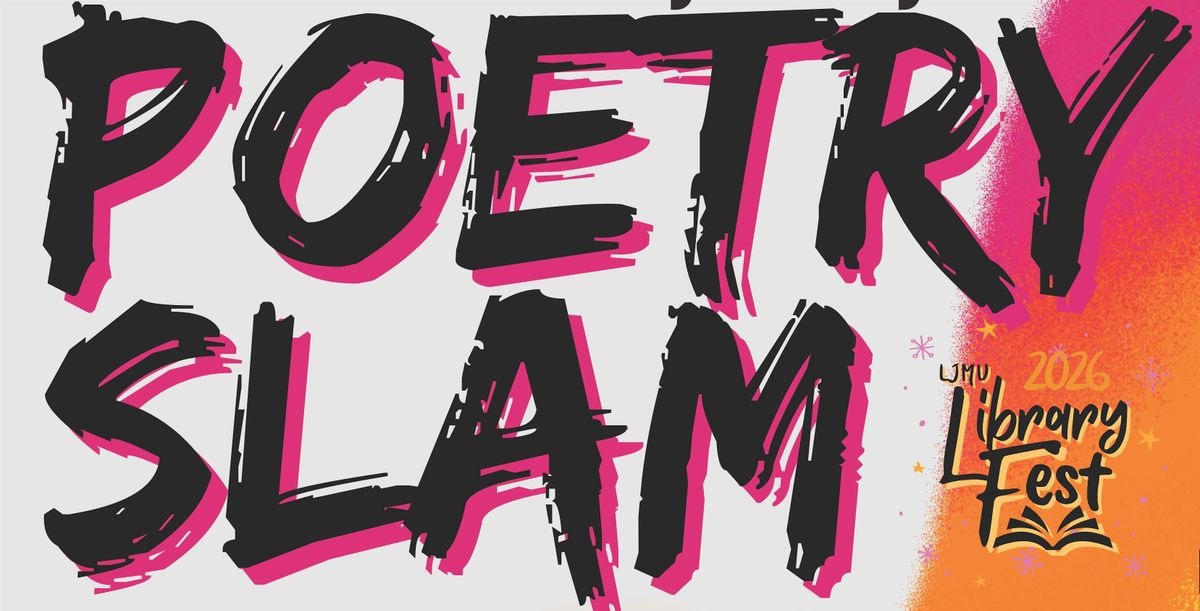 LJMU Library Fest 2026: Poetry Slam, Mount Pleasant Campus Library ...