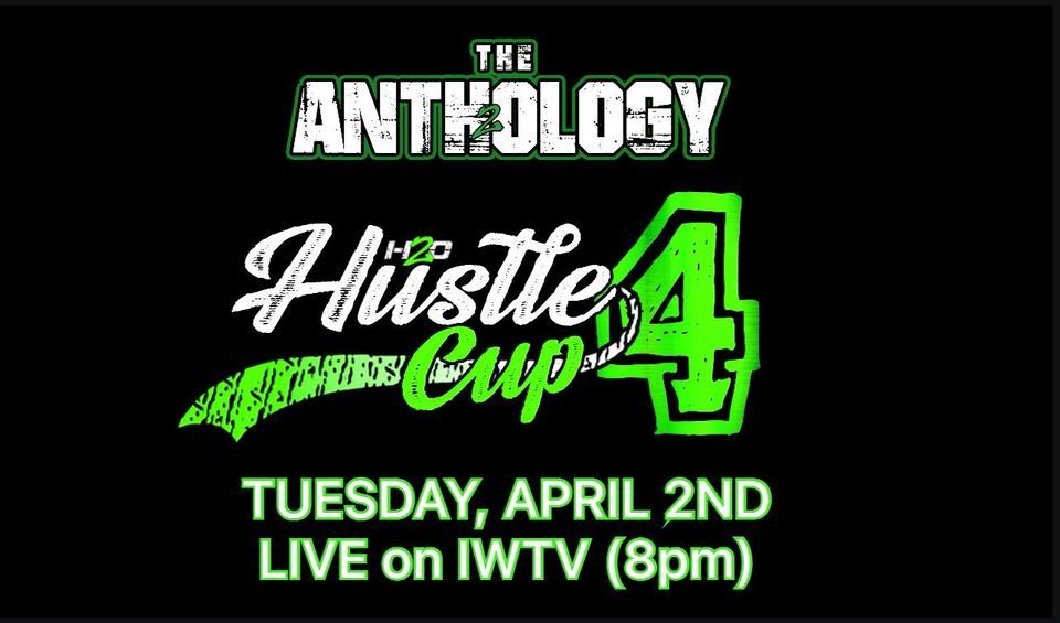 H2O Wrestling: HUSTLE CUP #4 "The Anthology" Tues, April 2nd - LIVE on ...