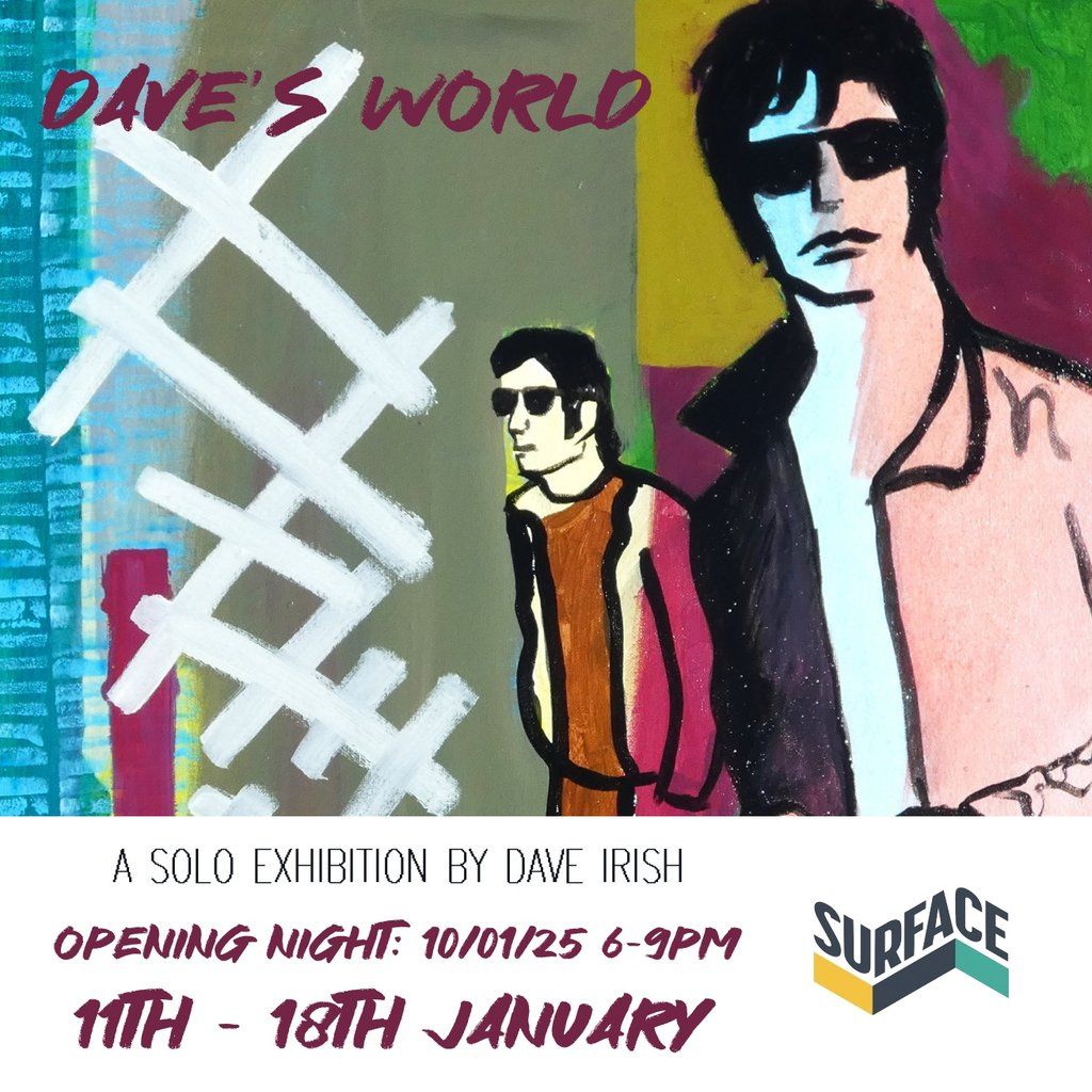 Daves World: A Solo Exhibition by Dave Irish, Surface Gallery ...