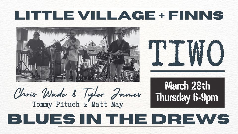 THURSDAY BLURSDAY WITH TIWO- CHRIS WADE & TYLER JAMES FULL BAND, Little ...