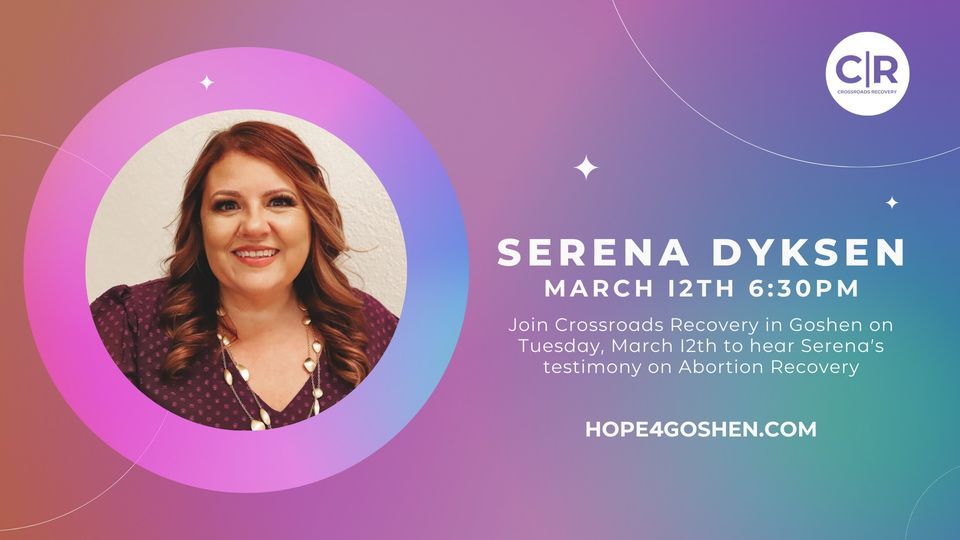 Special Speaker: Serena Dyksen, Crossroads Community Church, Goshen, 12 March 2024 | AllEvents