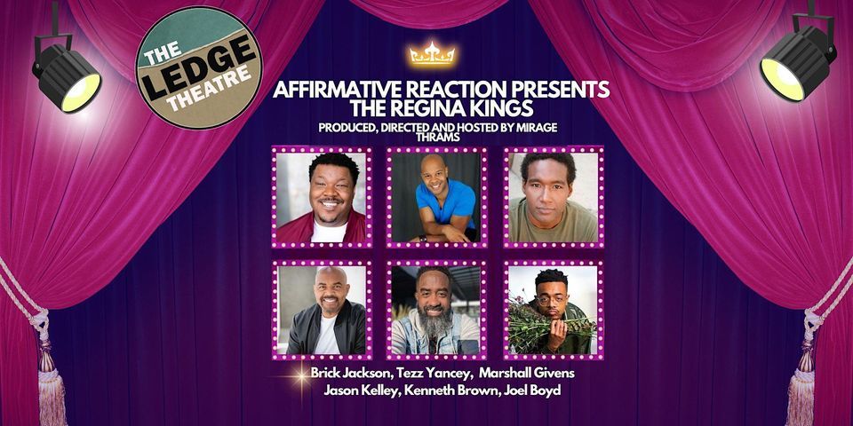 The Ledge Theatre Presents Affirmative Reaction THE REGINA KINGS, The ...