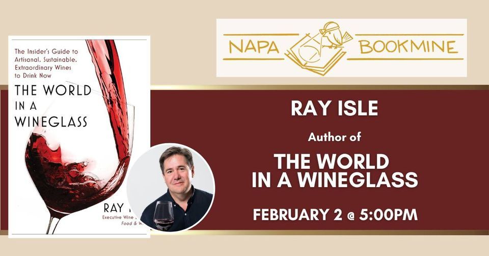 Author Event: The World in a Wineglass by Ray Isle, Napa Bookmine, 2 ...