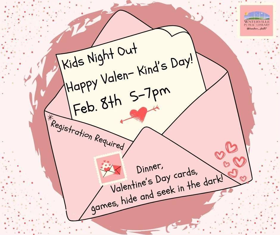 Valen-KIND Kids Night Out, Waterville Public Library, February 8 2024 ...