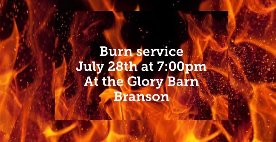 Burn service- worship/intercession, Glory Barn Branson, 28 July 2023 ...