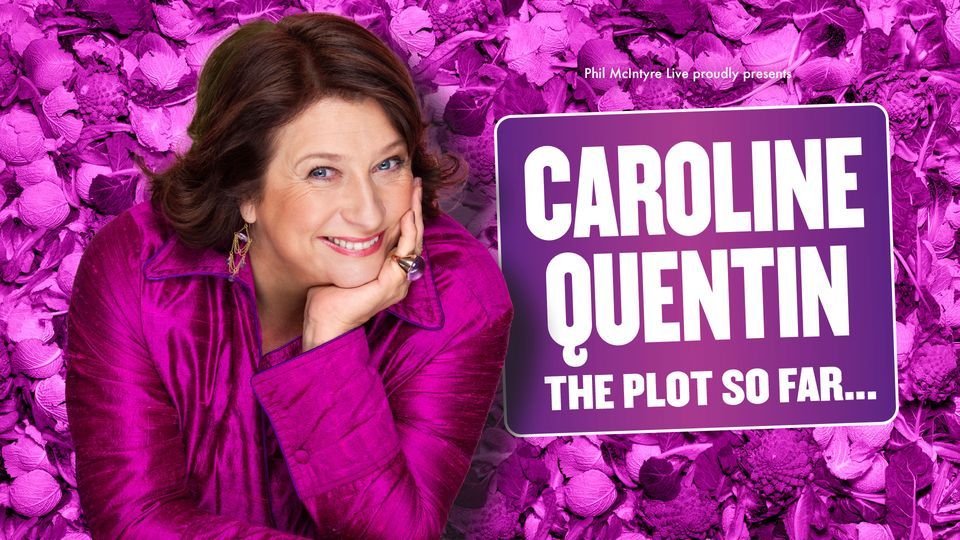 Phil McIntyre Live Proudly Presents Caroline Quentin: The Plot So Far, Tyne Theatre and Opera ...