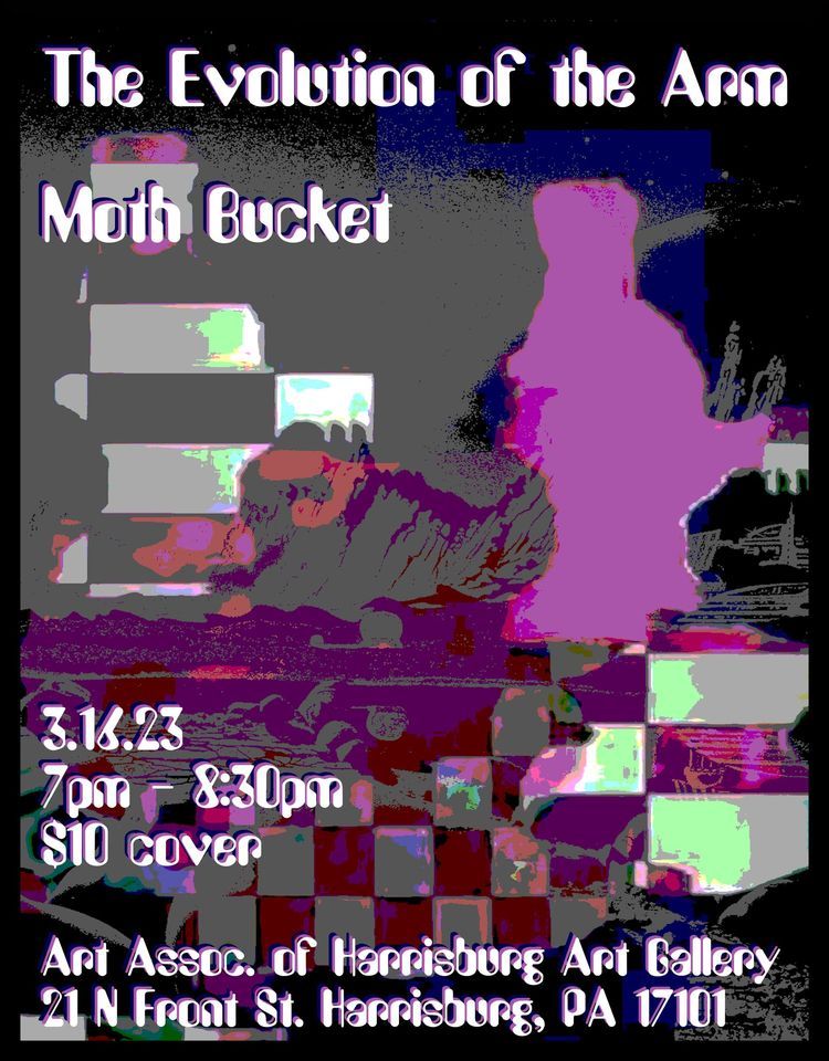 The Evolution of the Arm and Moth Bucket, Art Association of Harrisburg ...