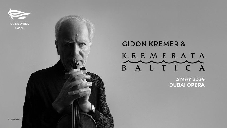 Gidon Kremer and Kremerata Baltica at Dubai Opera, Dubai Opera ...