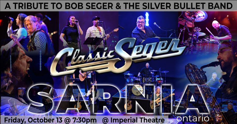 Classic Seger, - Bob Segers Greatest Hits Live in Sarnia, Imperial ...