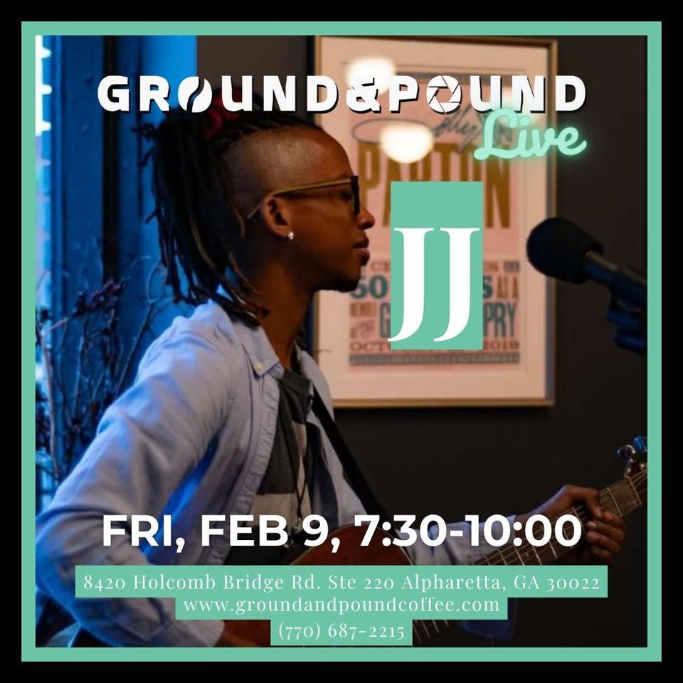 JJ - Live Music, Ground & Pound Coffee, Peachtree Corners, February 9 ...