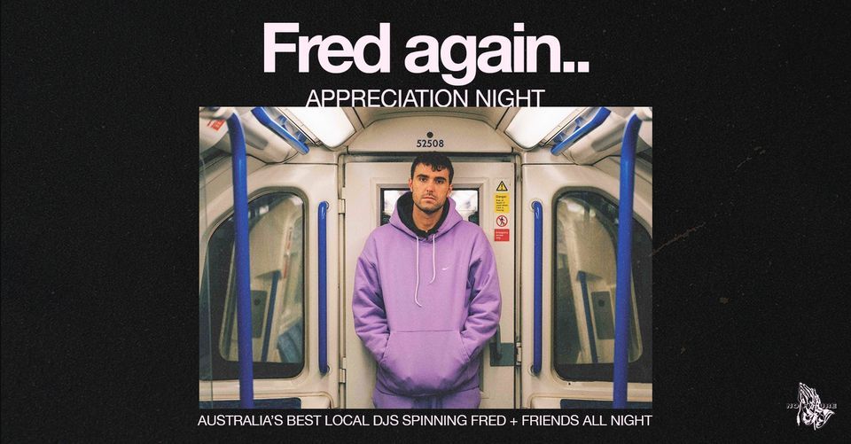 Fred again.. Appreciation Night - Brookvale, LABEL, Sydney, 3 June to 4 ...