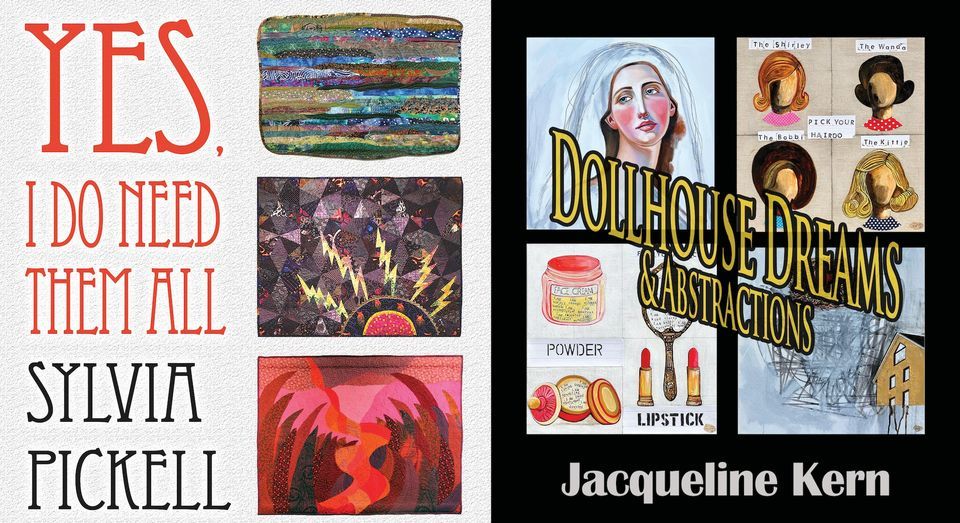 Sylvia Pickell: Yes, I Do Need Them All, and Jacqueline Kern: Dollhouse ...