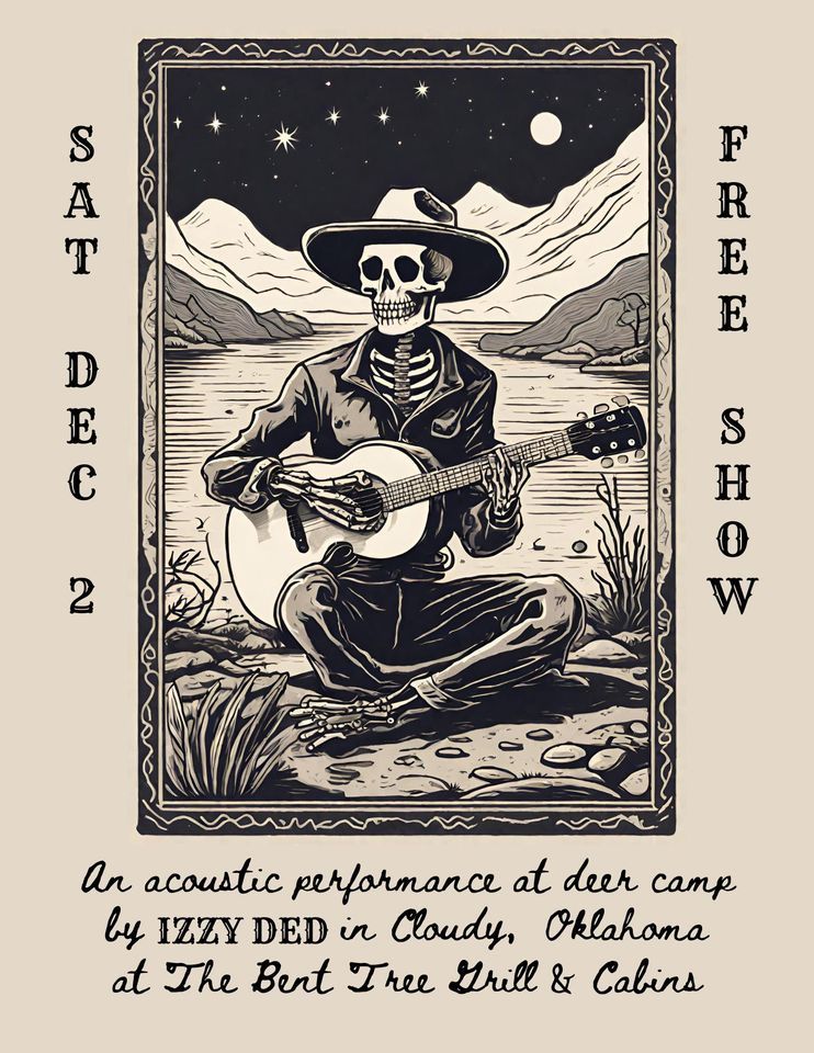 IZZY DED performs acoustic at Deer Camp in Cloudy, Oklahoma, The Bent ...