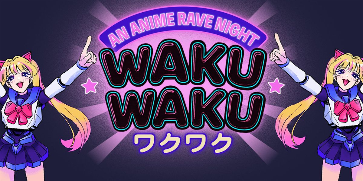 Attend Waku Waku: Anime Rave [Chicago] in Chicago on June 20, 2026 ...
