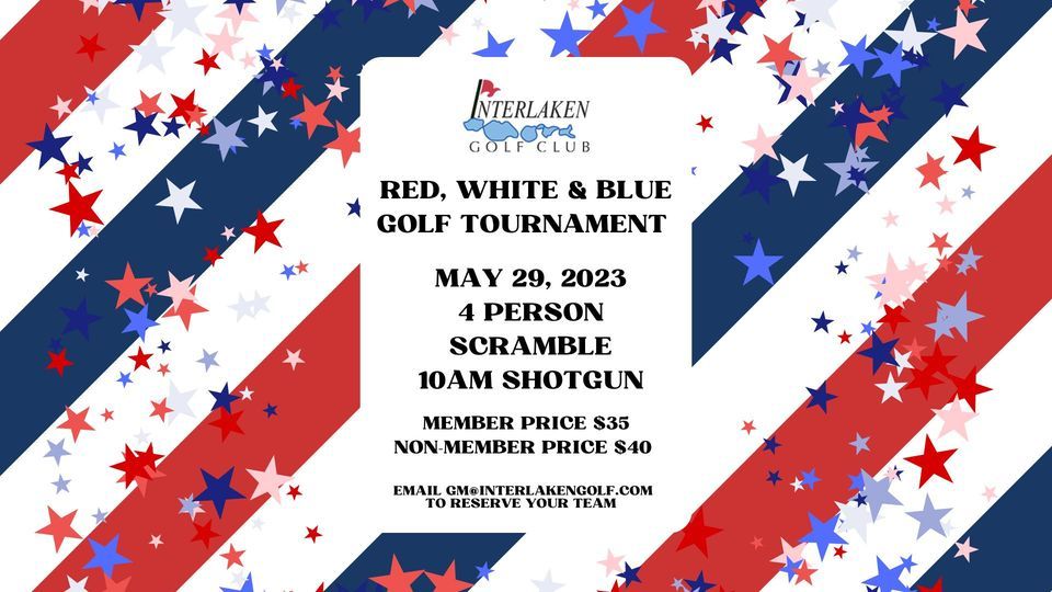 RED, WHITE & BLUE Golf Tournament @ Interlaken Golf Club, Interlaken ...