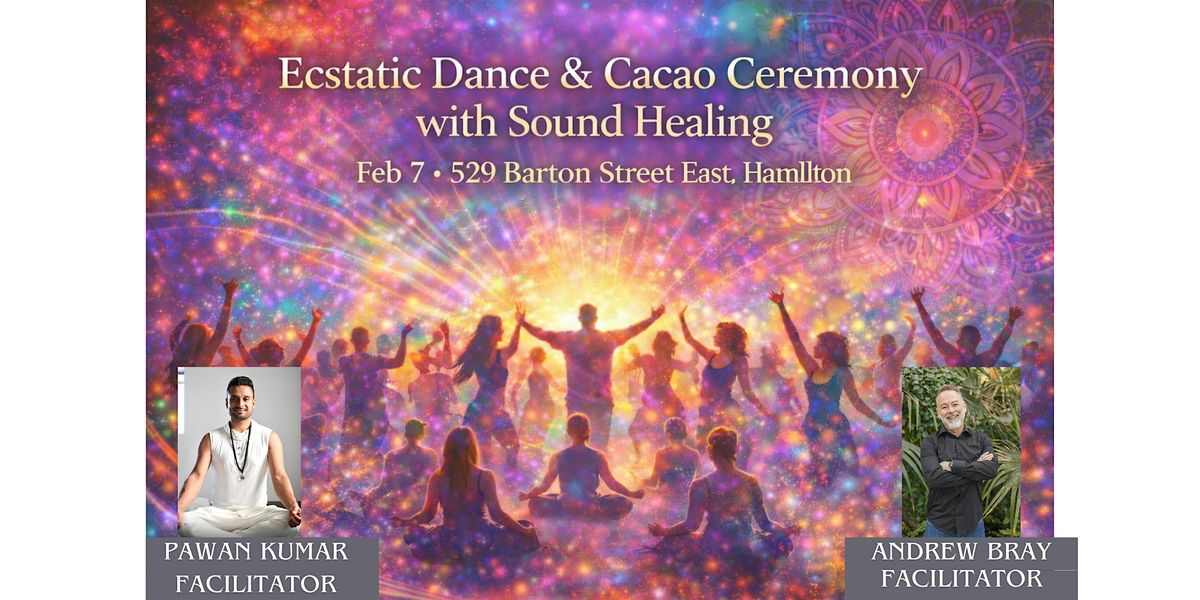 Ecstatic Dance & Cacao Ceremony with Sound Healing, 529 Barton St E, Hamilton, 7 February 2026 ...