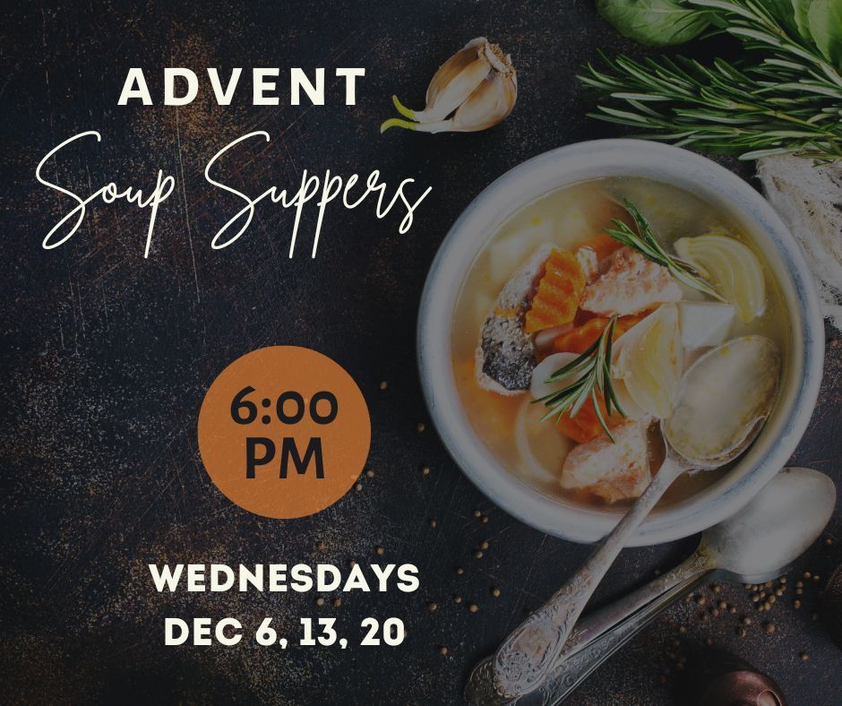 Advent Soup Suppers, Faith Community Lutheran Church LCMS, St Francis ...