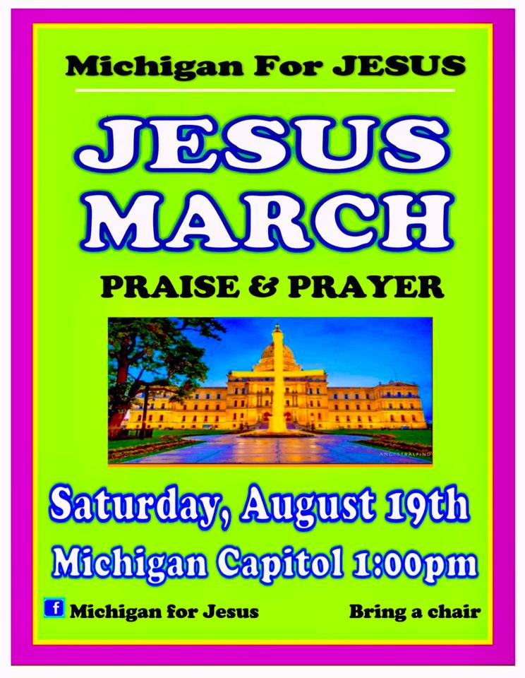 JESUS MARCH! AUGUST 19th, Michigan State Capitol, Lansing, 19 August ...