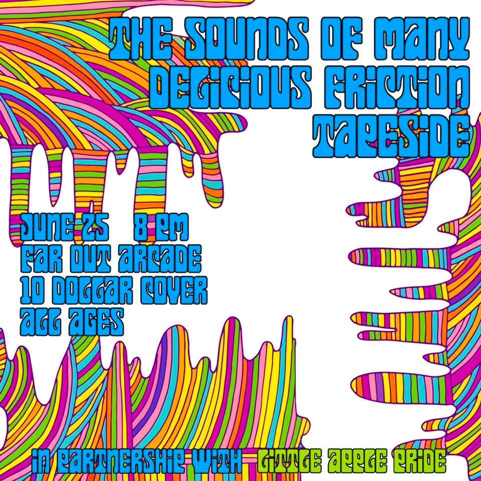 PRIDE W/The Sounds of Many/Delicious Friction/Tapeside @ The Far Out ...