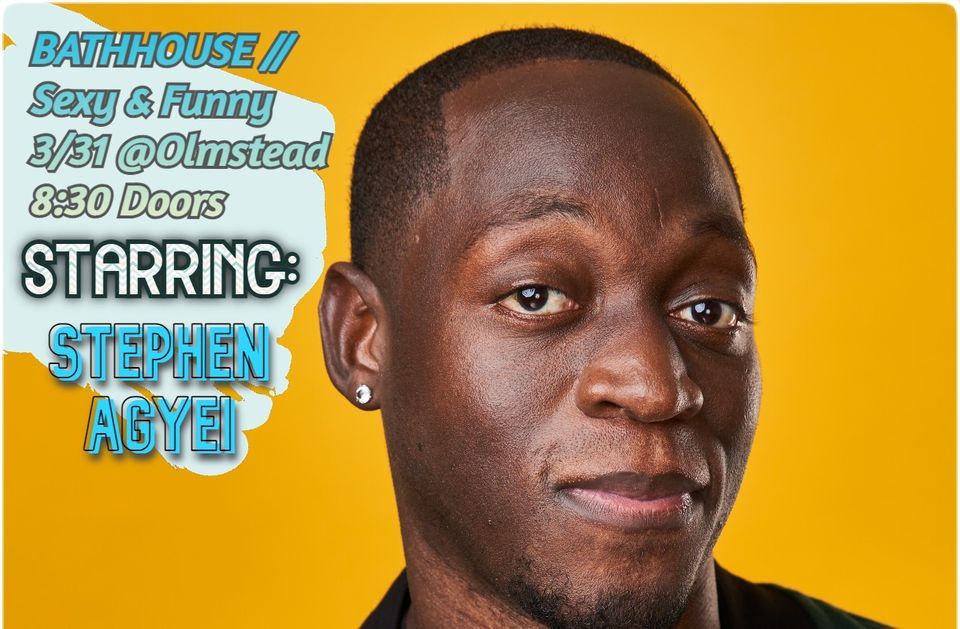 Bathhouse // Sexy & Funny- Starring Stephen Agyei, Olmstead Seattle, 31 ...