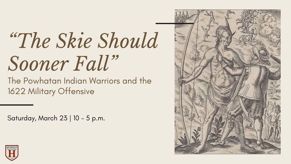 "The Skie Should Sooner Fall" The Powhatan Indian Warriors and the 1622 ...