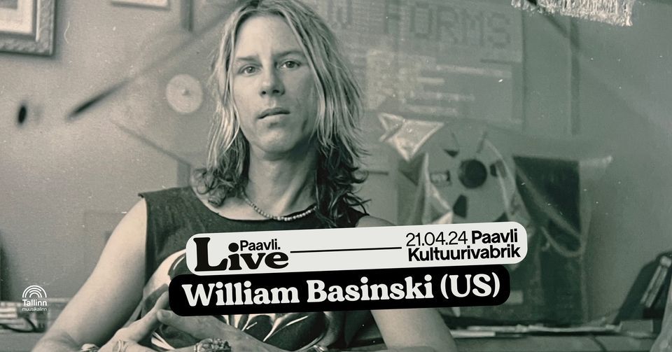 Paavli․LIVE: William Basinski (US), Paavli Kultuurivabrik, Tallinn ...
