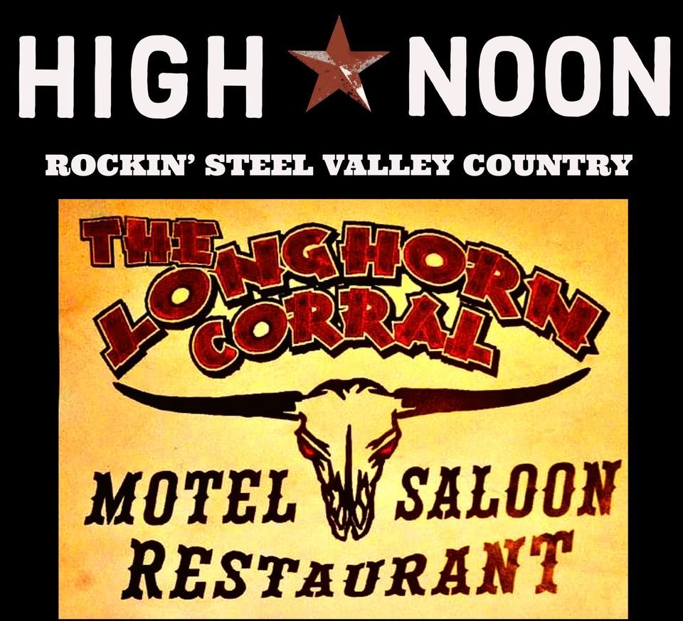 HIGH NOON at LONGHORN CORRAL!, The Longhorn Corral Inc, Butler, March ...
