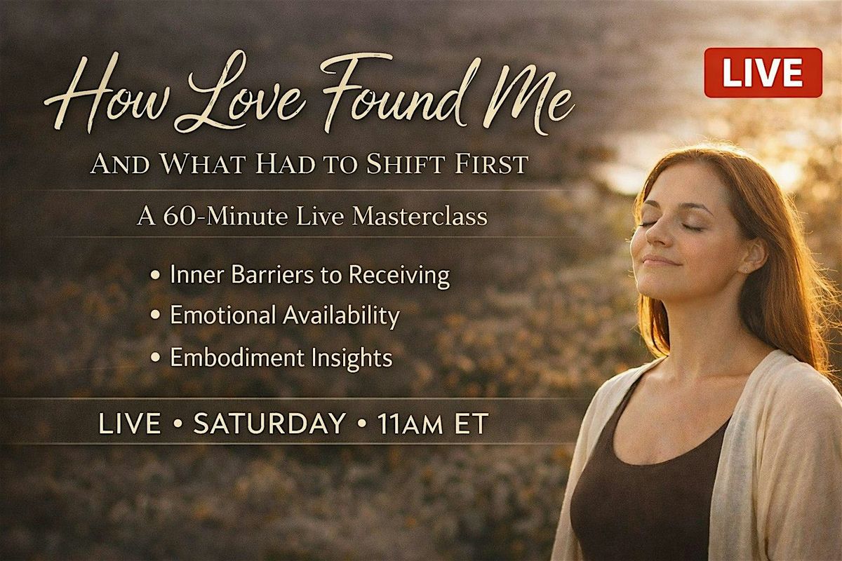 How Love Found Me - And What Had to Shift First (Houston), Houston, 7 ...