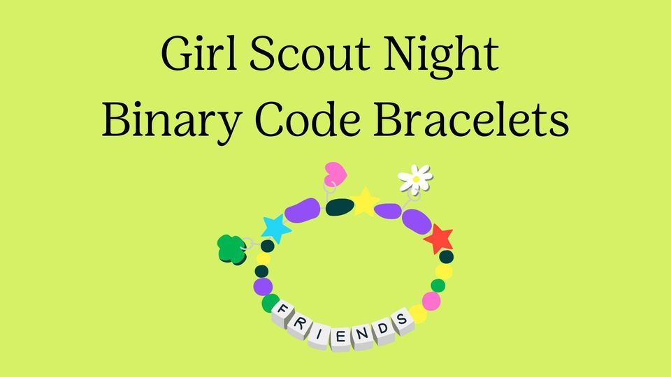 Girl Scout Night - Binary Code Bracelets, Elks Lodge of Fullerton, 12 ...