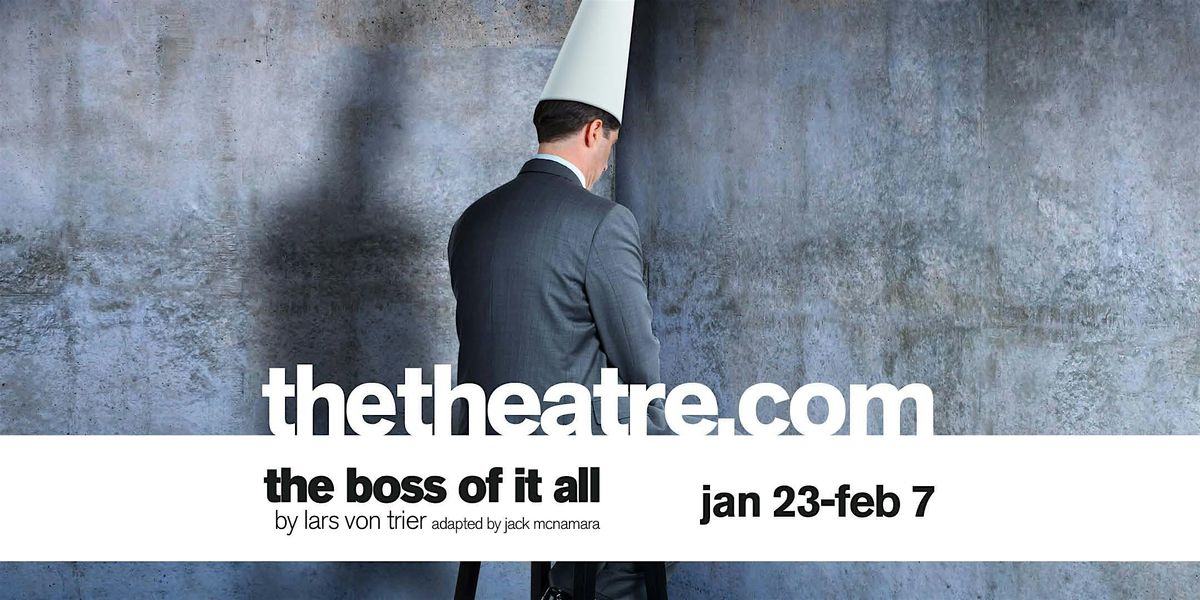 theatre: the boss of it all by lars von trier, The Theatre, Calgary, 23 ...