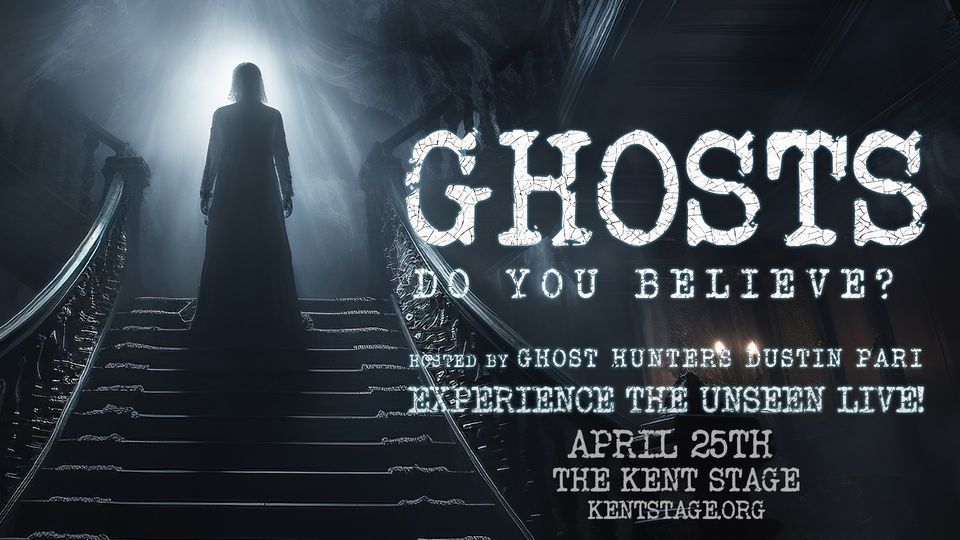 Ghosts Do You Believe Hosted By Ghost Hunter Dustin Pari The Kent