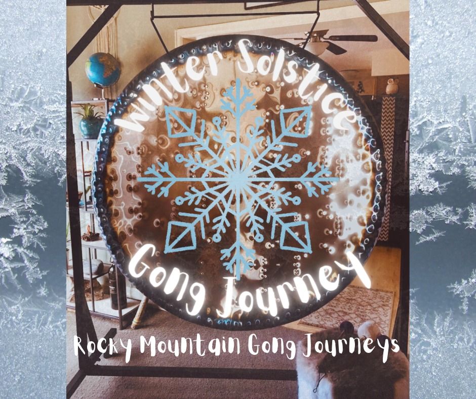 Winter Solstice Expansive Gong Journey, Rocky Mountain Gong Journeys ...