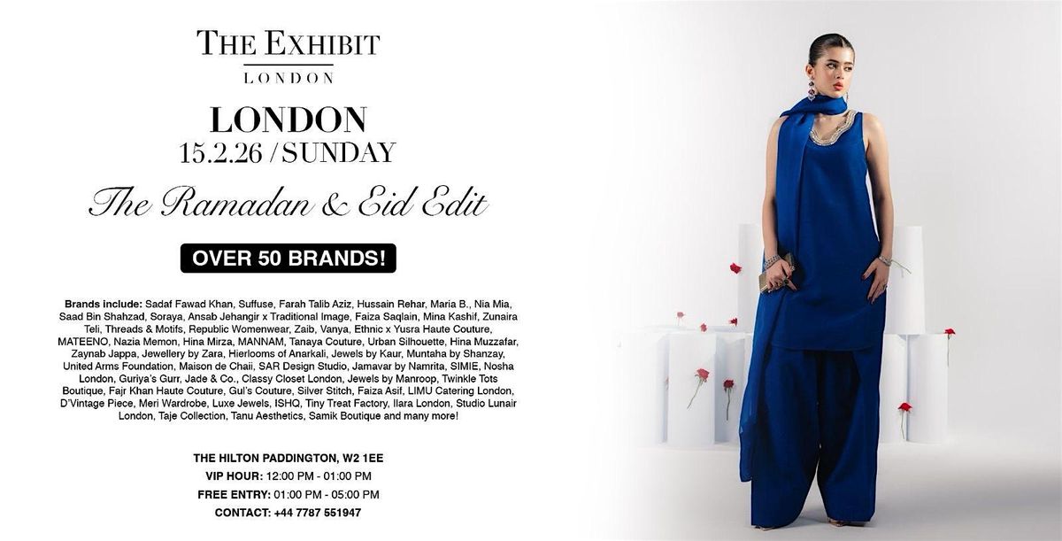 The Ramadan and Eid Edit by The Exhibit London, Hilton London ...