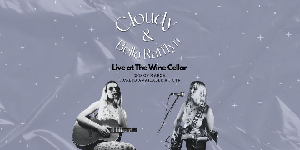 Cloudy & Bella Rafflyn Live , The Wine Cellar, Auckland, 2 March 2024 ...