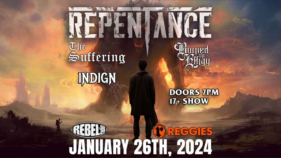 Repentance / The Suffering / Burned In Effigy / Indign at Reggies ...