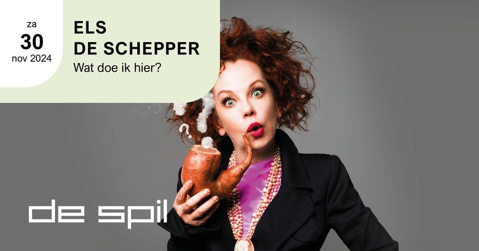 ELS DE SCHEPPER - Wat Doe Ik Hier? (nieuwe datum), De Spil ...
