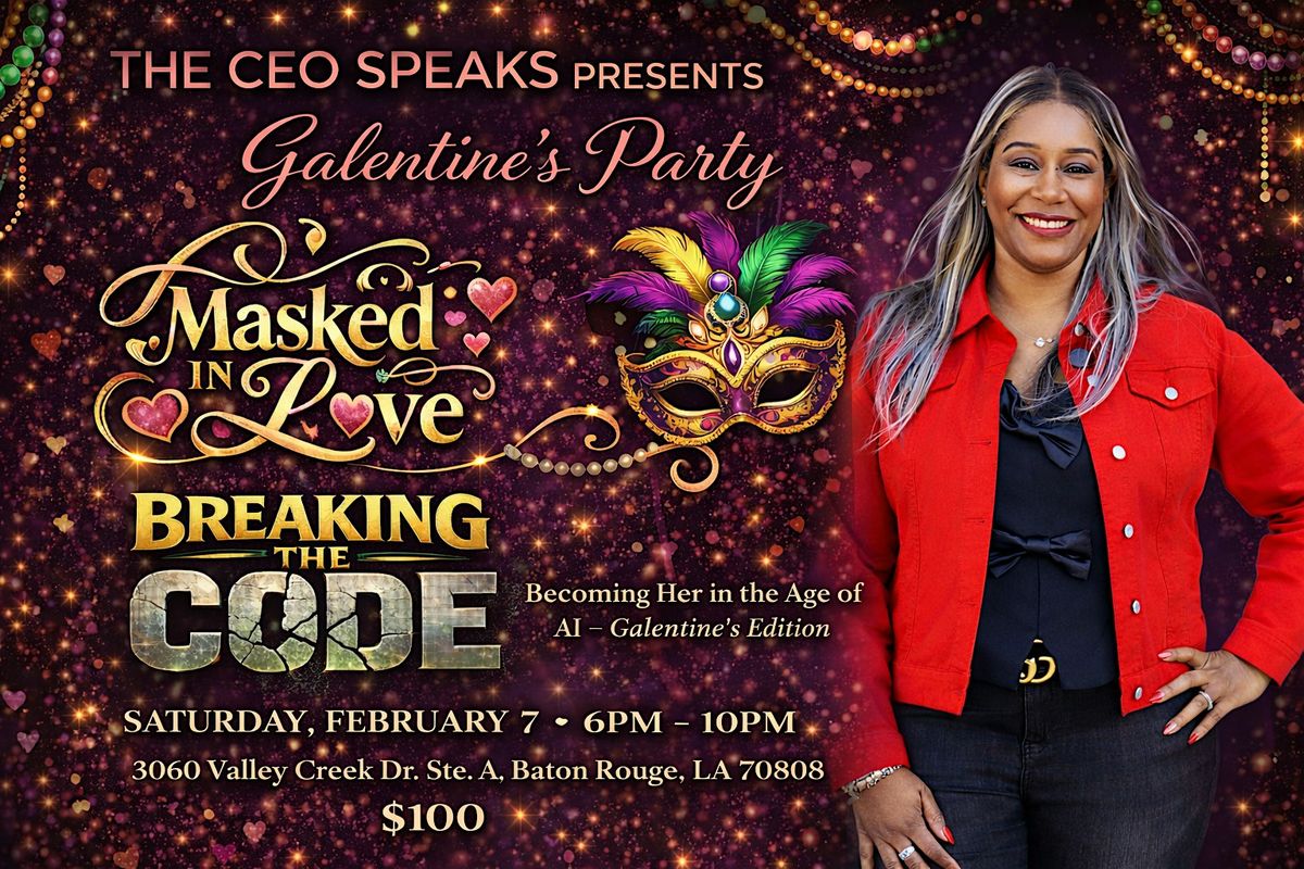 THE CEO SPEAKS PRESENTS: Galantines Party, Becoming Her in the Age of ...