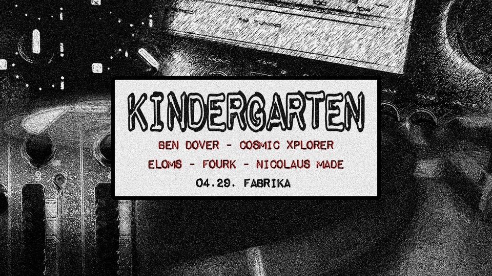 KINDERGARTEN / FABRIKA - 04.29, Фабрика / Fabrika, Budapest, 29 April ...