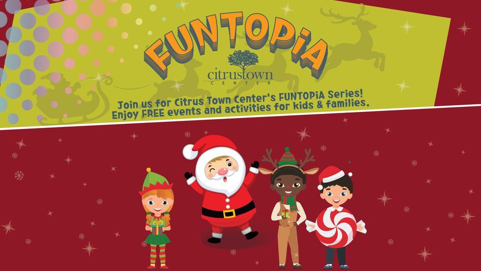 FUNTOPiA - Merry Little Christmas Party, Citrus Town Center, Roseville ...