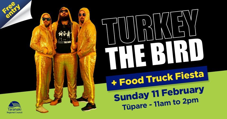 Turkey the Bird + Food Truck Fiesta, Tūpare, New Plymouth, February 11 ...