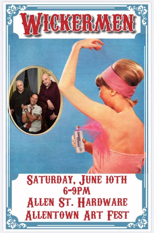 Wickermen @Allen St Hardware, Allentown Art Fest #66 Saturday June 10th ...