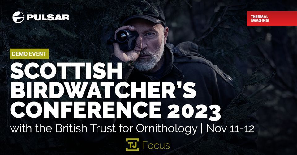 Pulsar & TJ Focus at the Scottish Birdwatchers Conference 2023 ...
