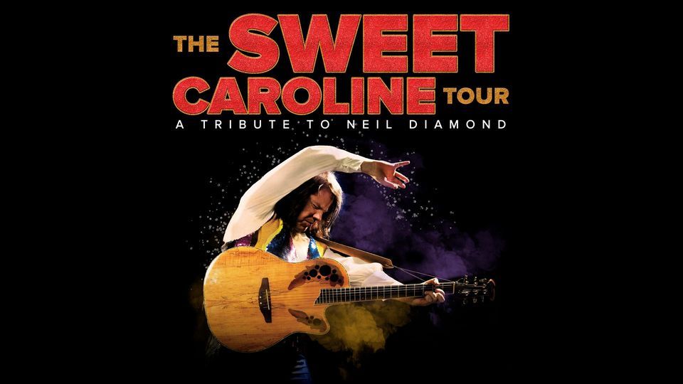 The Sweet Caroline Tour: A Tribute to Neil Diamond, TSB Showplace ...