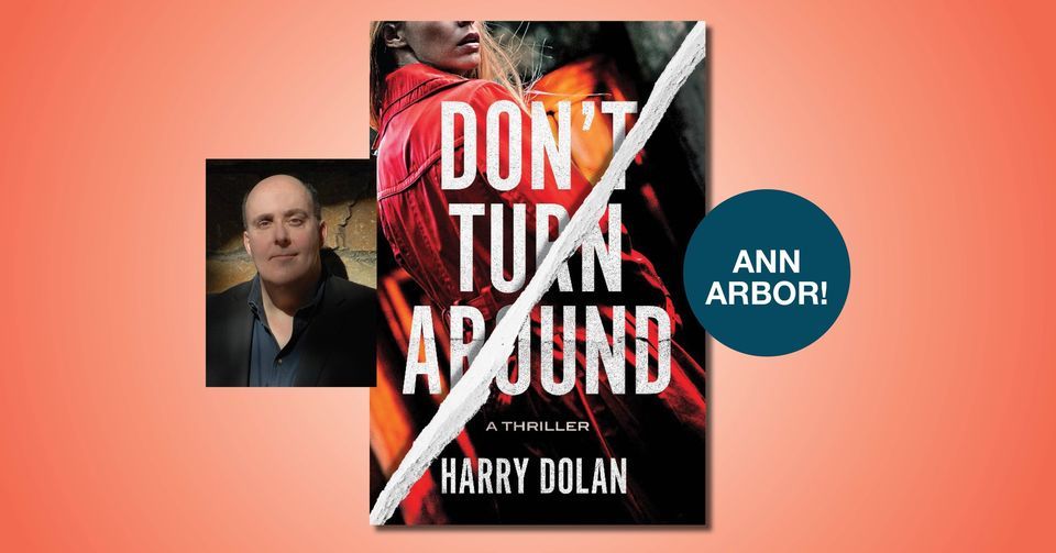 Don’t Turn Around with Harry Dolan, Schuler Books (Ann Arbor), 11 April ...