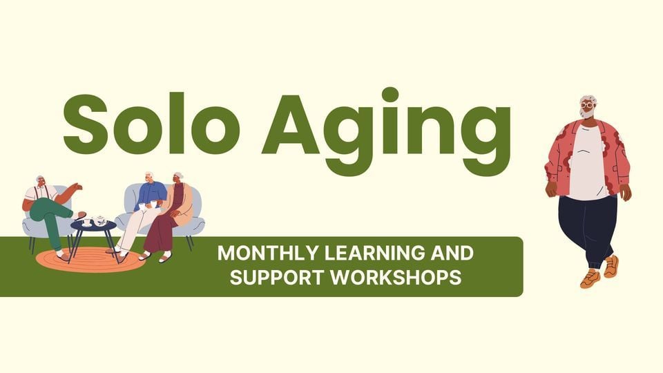 Solo Aging Workshop, Glendale Central Library 222 East Harvard St ...