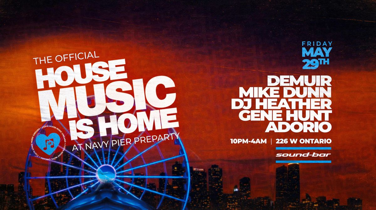 The Official Pre Party of House Music is Home at Navy Pier at Soundbar ...