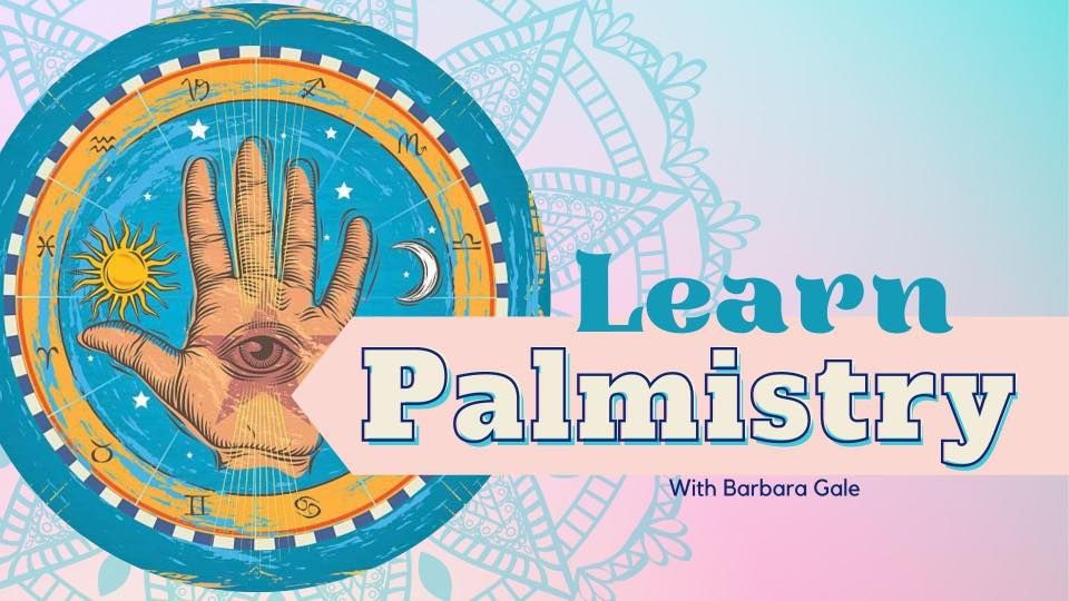 Learn Palmistry for Self Discovery- Class 3 w/ Barbara Gale, The ...