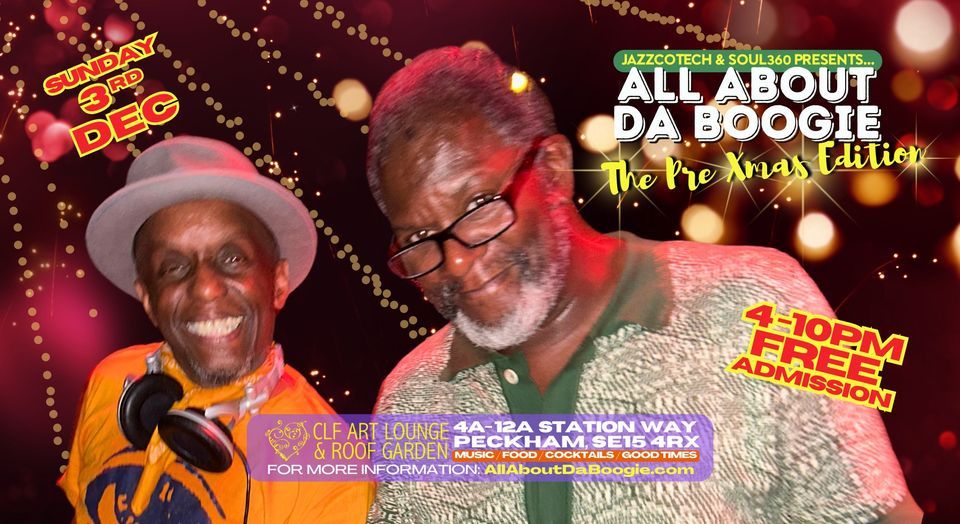ALL ABOUT DA BOOGIE: (The Pre-Xmas Edition), 4a Station Way,London,SE15 ...